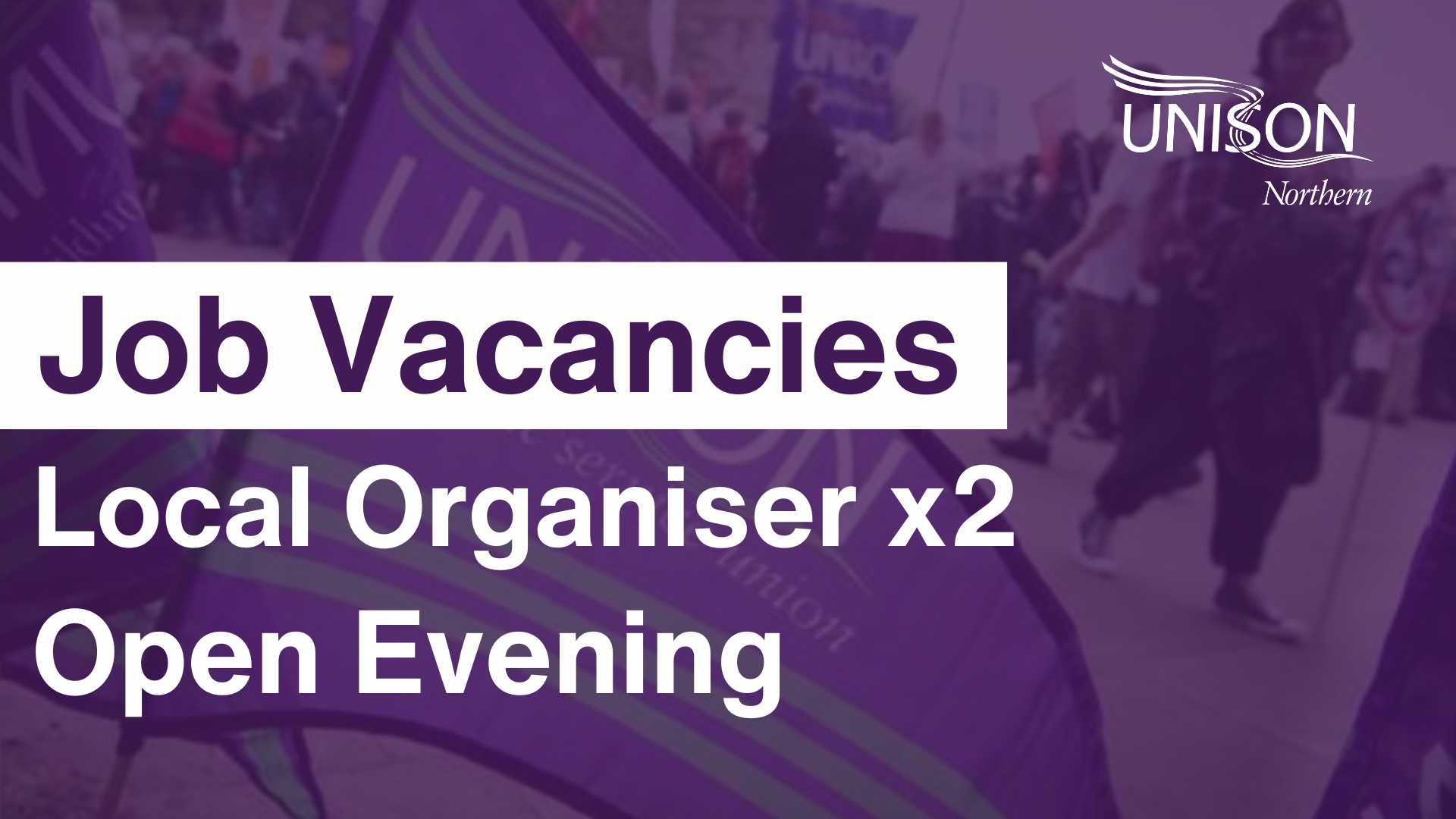 Local Organiser Open Evening - UNISON Northern