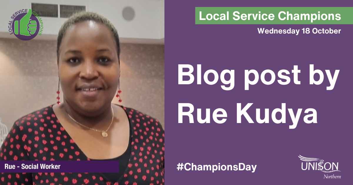 Blog: Local Service Champions - Guest blog by Rue Kudya - UNISON Northern